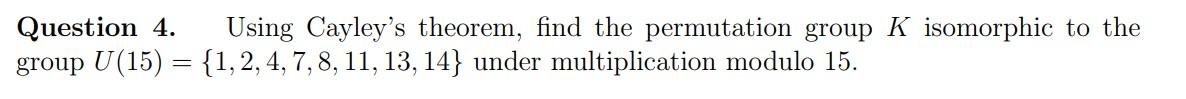 Solved Question 4. Using Cayley's theorem, find the | Chegg.com