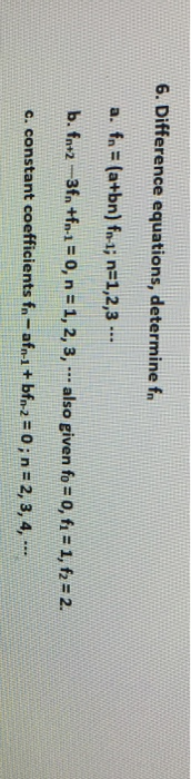 Solved 6. Difference equations, determine fn a. fn = (a+bn) | Chegg.com