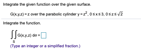Solved Integrate the given function over the given surface. | Chegg.com