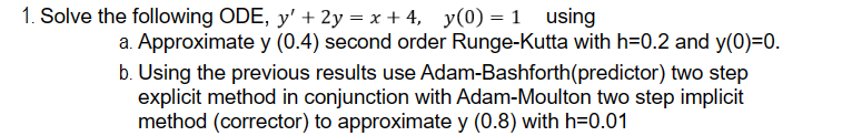 Solved 1. Solve the following ODE, y′+2y=x+4,y(0)=1 using a. | Chegg.com