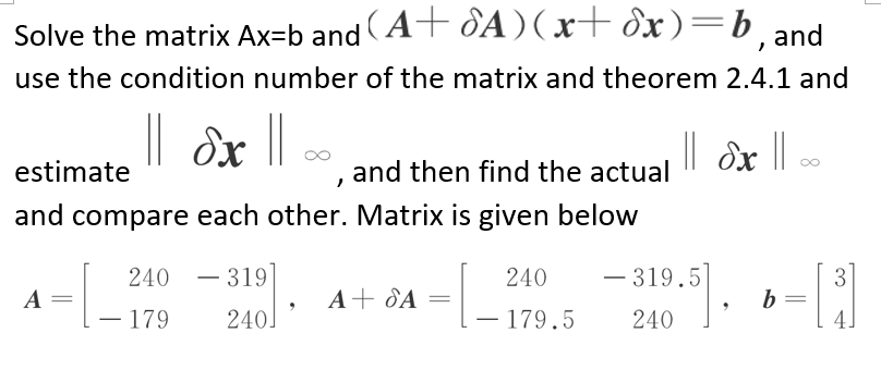 Solve the matrix Ax=b and (A+δA)(x+δx)=b, and use the | Chegg.com