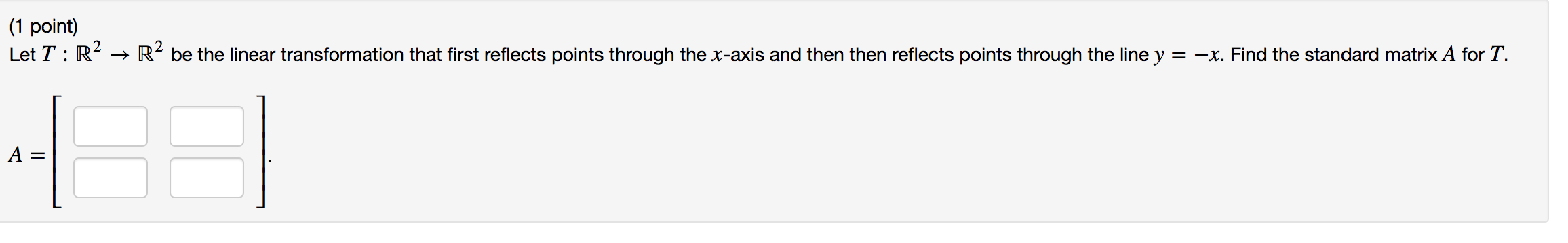 Solved (1 point) Let T:R? → Rbe the linear transformation | Chegg.com