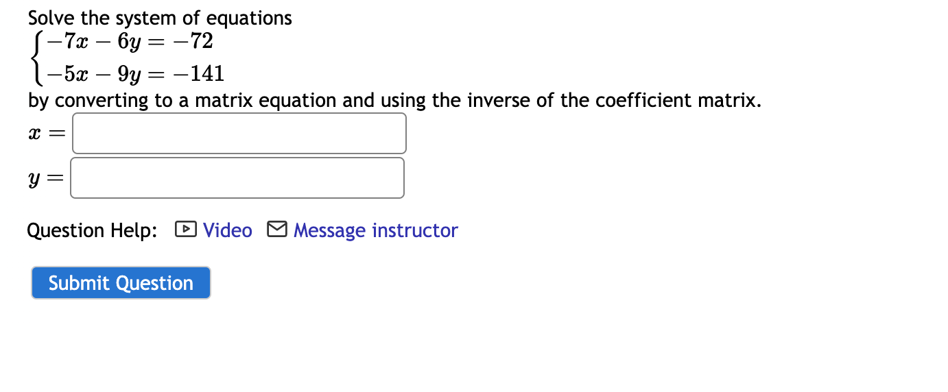 Solved Solve the system of equations {−7x−6y=−72−5x−9y=−141 | Chegg.com
