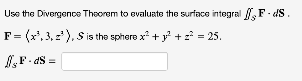 Solved Use the Divergence Theorem to evaluate the surface | Chegg.com