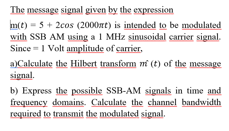 Solved The message signal given by the expression m(t) = 5 + | Chegg.com