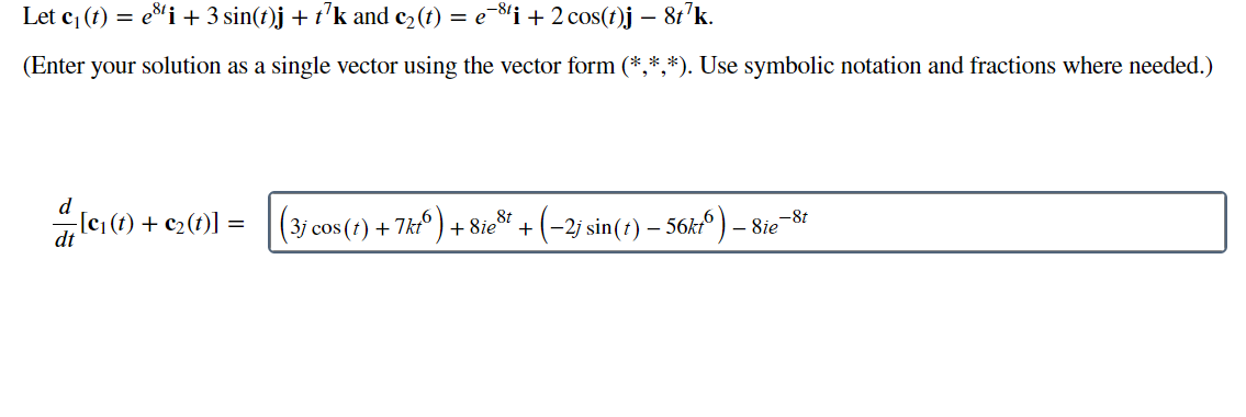 Solved Let c1(t)=e8ti+3sin(t)j+t7k and | Chegg.com