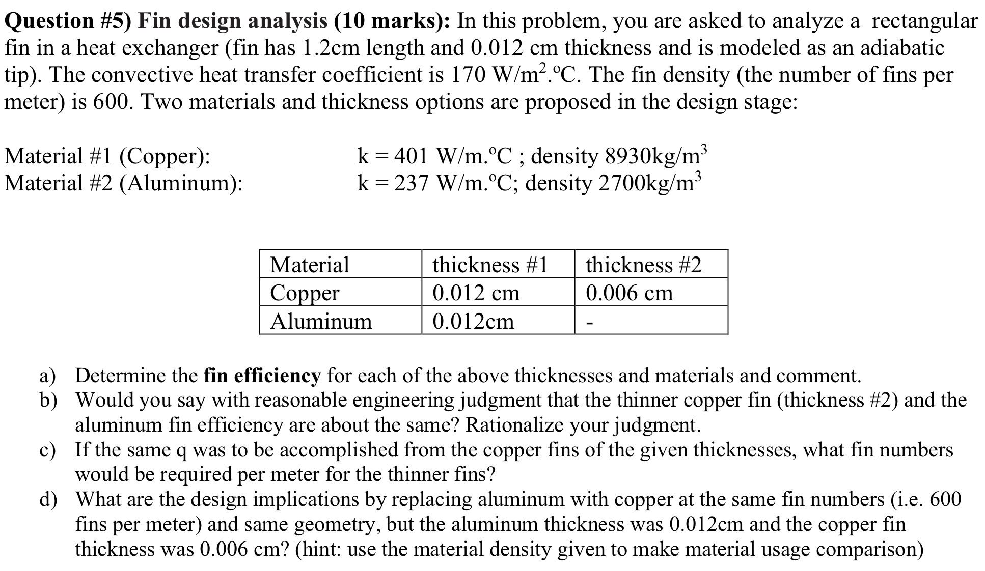 Solved Question \#5) Fin design analysis (10 marks): In this | Chegg.com Solved Question \#5) Fin design analysis (10 marks): In this | Chegg.com