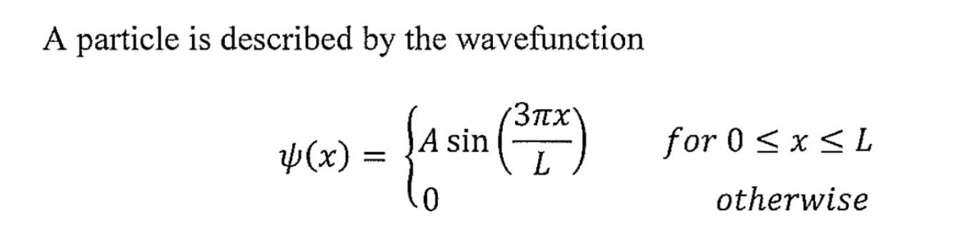 Solved A particle is described by the wavefunction 371x A | Chegg.com