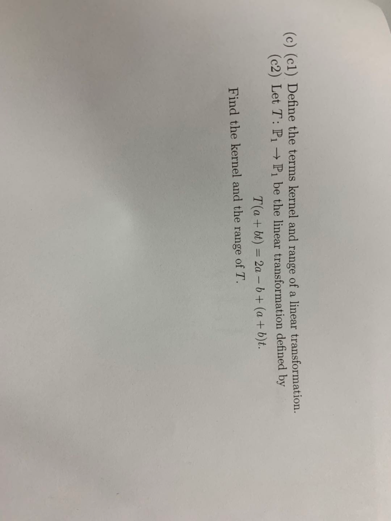 Solved (c) (c1) Define the terms kernel and range of a | Chegg.com