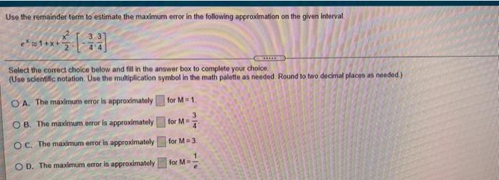 Solved Use the remainder term to estimate the maximum error | Chegg.com