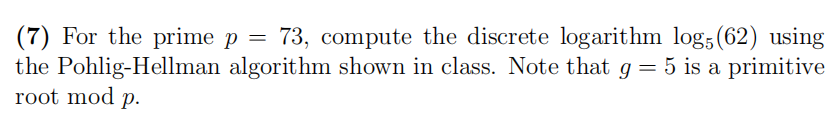7 For The Prime P73 Compute The Discrete 