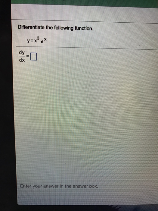Solved Differentiate the following function. y = x^3 e^x | Chegg.com