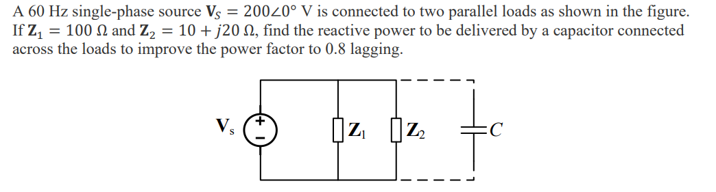 Solved A 60 Hz single-phase source Vs = 20020° V is | Chegg.com