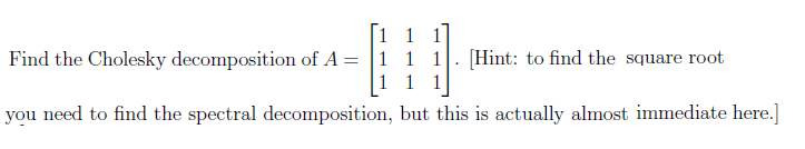 Solved Find the Cholesky decomposition of A=⎣⎡111111111⎦⎤. | Chegg.com