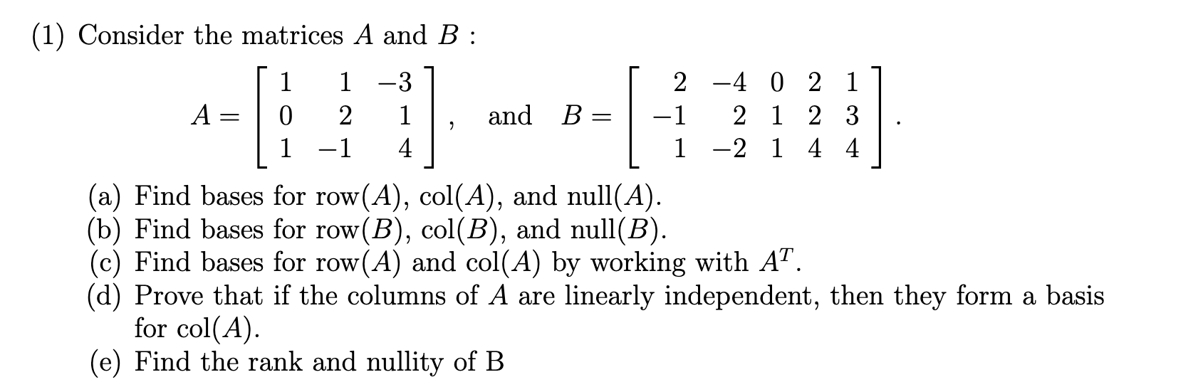 Solved (1) Consider the matrices A and B : | Chegg.com