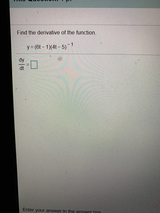 Solved Find the derivative of the function. y (6t-1)(4t-5)-1 | Chegg.com