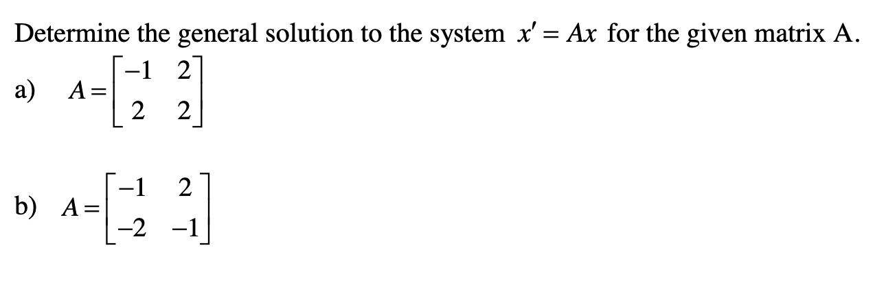 Solved = Determine the general solution to the system x' = | Chegg.com