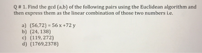 Solved Q # 1. Find the gcd (a,b) of the following pairs | Chegg.com