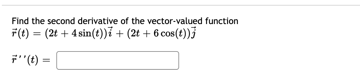 Solved Find the second derivative of the vector-valued | Chegg.com