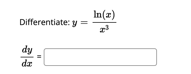 Solved Differentiate: y=ln(x)x3dydx= | Chegg.com