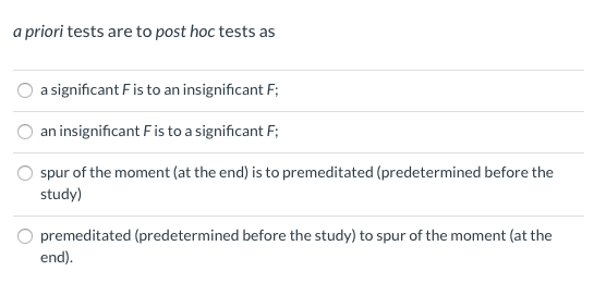 Solved a priori tests are to post hoc tests as O a | Chegg.com