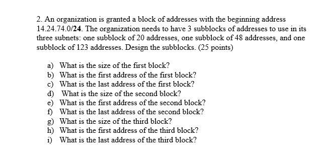 Solved 2. An organization is granted a block of addresses | Chegg.com