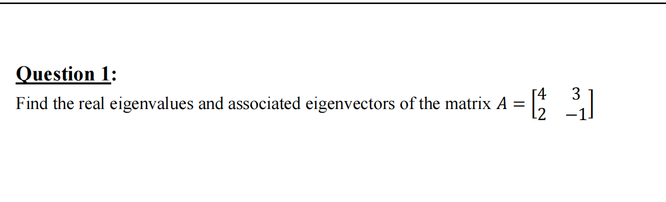 Solved Question 1: Find the real eigenvalues and associated | Chegg.com