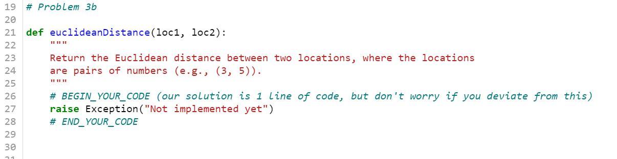 Solved # Problem 3b def euclideanDistance(loci, loc2): H 11 | Chegg.com