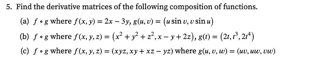 Solved 5. Find the derivative matrices of the following | Chegg.com