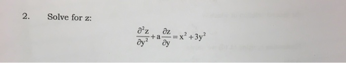 Solved Solve for z: partial differential^2 z/ partial | Chegg.com