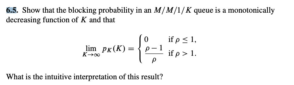 6.5. Show that the blocking probability in an M/M/1/K | Chegg.com