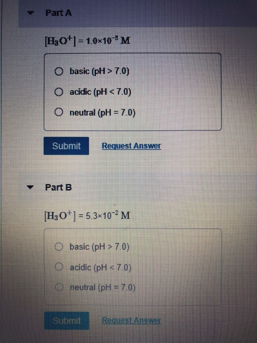 Solved PartA H30+]-1.0x10 M O basic (pH> 7.0) O acidic (pH | Chegg.com