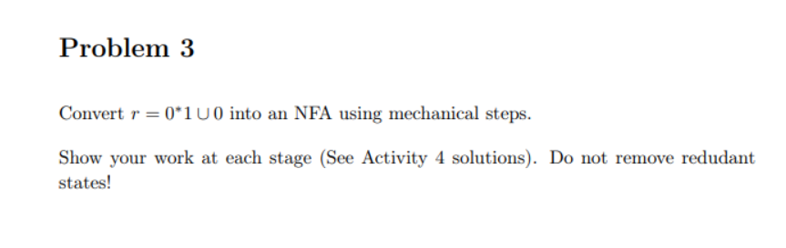Solved Convert r=0∗1∪0 into an NFA using mechanical steps. | Chegg.com