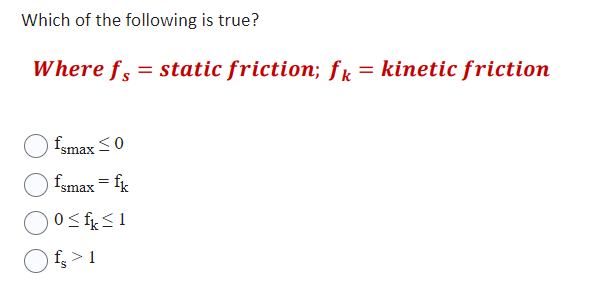 Solved Which of the following is true? Where fs= static | Chegg.com