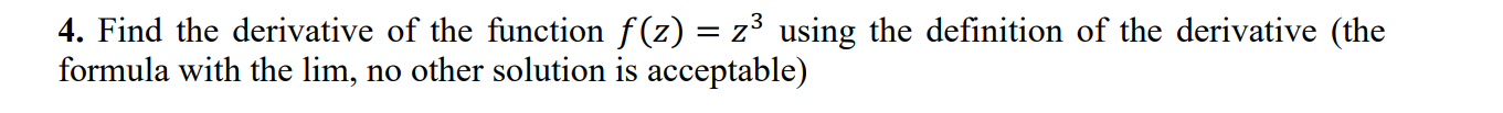 Solved Find the derivative of the function f(z)=z3 ﻿using | Chegg.com