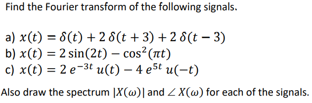 Solved Find the Fourier transform of the following signals. | Chegg.com
