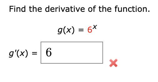 Solved Find the derivative of the function.g(x)=6xg'(x)= | Chegg.com