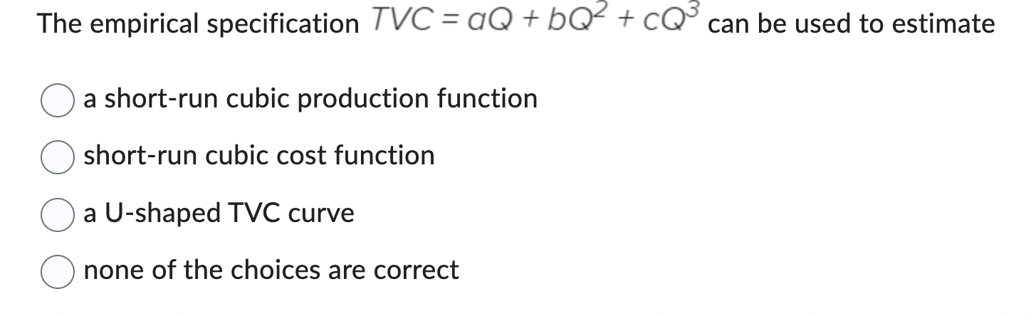 Solved The empirical specification TVC=aQ+bQ2+cQ3 ﻿can be | Chegg.com