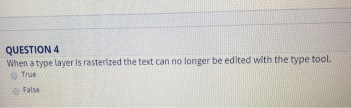 Solved QUESTION 4 When a type layer is rasterized the text | Chegg.com