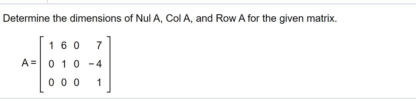 Solved Determine the dimensions of Nul A, Col A, and Row A | Chegg.com