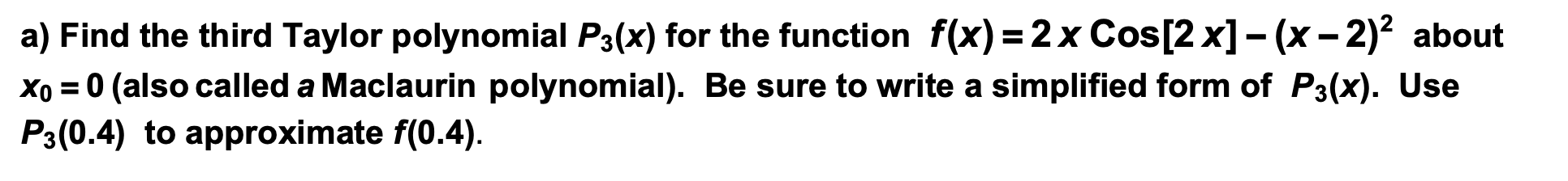 Solved a) Find the third Taylor polynomial P3(x) for the | Chegg.com
