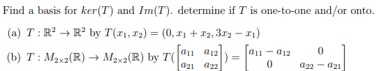 Solved Find a basis for ker(T) and Im(T). determine if T is | Chegg.com