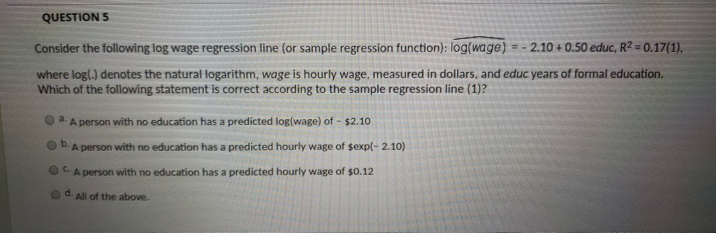Solved QUESTION 5 Consider the following log wage regression | Chegg.com