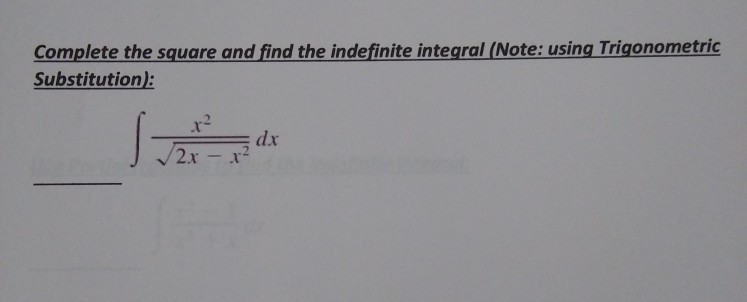 Solved Complete the square and find the indefinite integral | Chegg.com