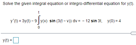 Solved Solve the given integral equation or | Chegg.com