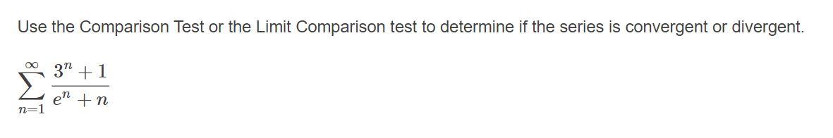 Solved Use the Comparison Test or the Limit Comparison test | Chegg.com