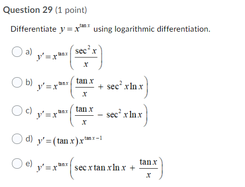 Solved Question 29 (1 point) tanx Differentiate y = x using | Chegg.com