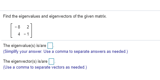 Solved Find the eigenvalues and eigenvectors of the given | Chegg.com