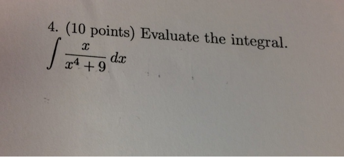 Solved Evaluate the integral. Integral x/x^4 + 9 dx | Chegg.com