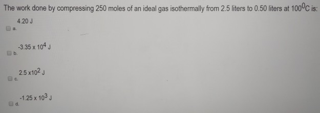 Solved The work done by compressing 250 moles of an ideal | Chegg.com